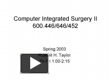 PPT – Computer Integrated Surgery II 600'446646452 PowerPoint presentation | free to view - id ...