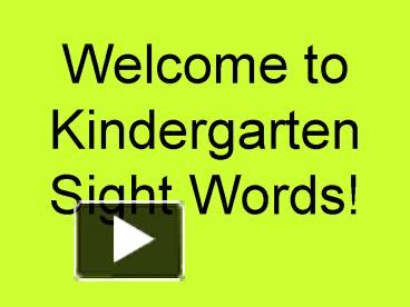 Welcome to Kindergarten Sight Words! presentation | free to view