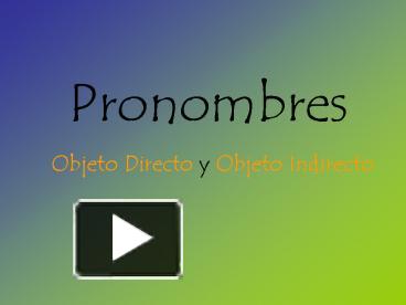 Pronombres Objeto Directo y Objeto Indirecto presentation | free to view