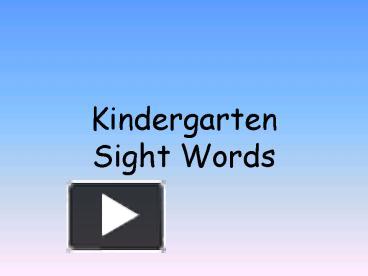 PPT – Kindergarten Sight Words PowerPoint presentation | free to view ...