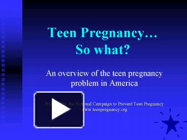 Teen Pregnancy So what presentation | free to view