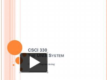 PPT – CSCI 330 The UNIX System PowerPoint presentation | free to view - id: 165e5-ZDM1N