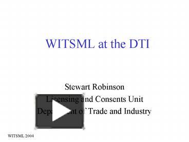 PPT – WITSML at the DTI PowerPoint presentation | free to view - id: 166058-ZjNkN