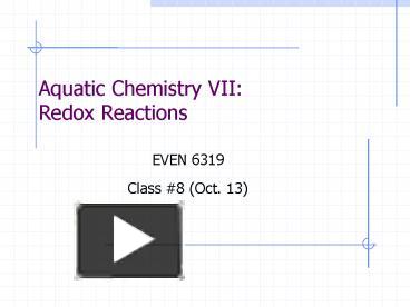 Aquatic Chemistry VII: Redox Reactions presentation | free to view