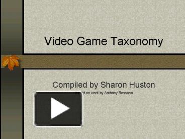 PPT – Video Game Taxonomy PowerPoint presentation | free to view - id ...