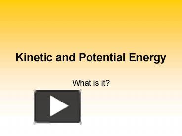 Kinetic and Potential Energy presentation | free to view