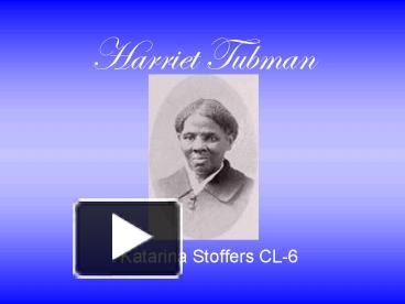 PPT – Harriet Tubman PowerPoint presentation | free to view - id ...