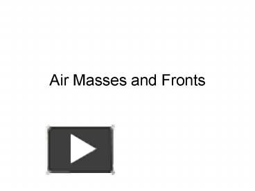 PPT – Air Masses and Fronts PowerPoint presentation | free to view - id ...