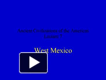 PPT – Ancient Civilizations of the Americas Lecture 7 PowerPoint ...