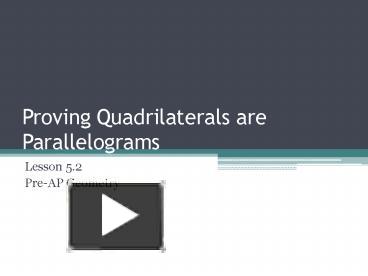 PPT – Proving Quadrilaterals are Parallelograms PowerPoint presentation ...