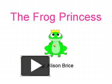 PPT – The Frog Princess PowerPoint presentation | free to view - id ...