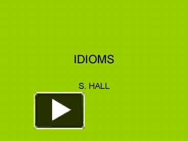 PPT – IDIOMS PowerPoint presentation | free to view - id: 16a138-ZDc1Z