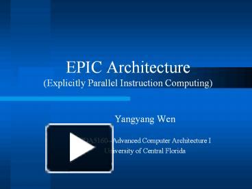 EPIC Architecture (Explicitly Parallel Instruction Computing) presentation | free to view