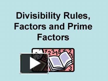 Divisibility Rules, Factors and Prime Factors presentation | free to view