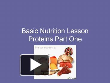 Basic Nutrition Lesson Proteins Part One presentation | free to view
