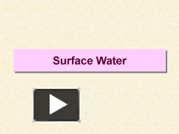 PPT – Surface Water PowerPoint presentation | free to view - id: 16b553 ...