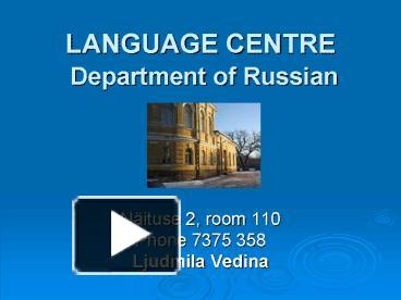 PPT – LANGUAGE CENTRE Department of Russian PowerPoint presentation ...