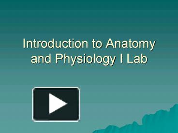 Introduction to Anatomy and Physiology I Lab presentation | free to view