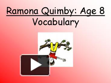 PPT – Ramona Quimby: Age 8 Vocabulary PowerPoint presentation | free to ...