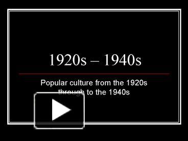 PPT – 1920s 1940s PowerPoint presentation | free to view - id: 16dc17-ZDc1Z
