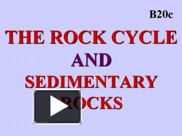 PPT – THE ROCK CYCLE AND SEDIMENTARY ROCKS PowerPoint presentation ...