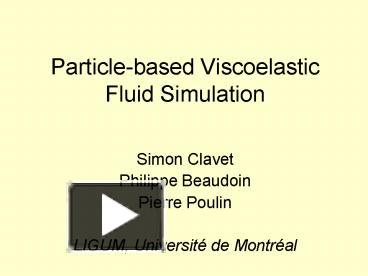 PPT – Particlebased Viscoelastic Fluid Simulation PowerPoint presentation | free to view - id ...
