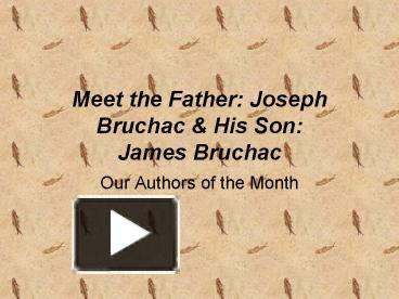 PPT – Meet the Father: Joseph Bruchac PowerPoint presentation | free to ...
