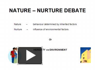 NATURE NURTURE DEBATE presentation | free to view
