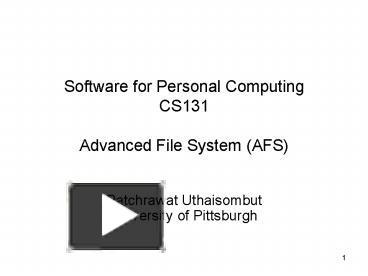 PPT – Software for Personal Computing CS131 Advanced File System AFS PowerPoint presentation ...