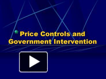 Price Controls and Government Intervention presentation | free to view