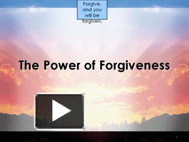 The Power of Forgiveness presentation | free to view