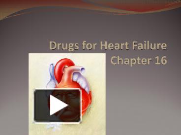 PPT – Drugs for Heart Failure Chapter 16 PowerPoint presentation | free to view - id: 172ddc-ZDc1Z
