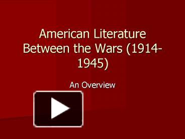 American Literature Between the Wars 19141945 presentation | free to view