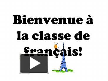 Bienvenue la classe de franais presentation | free to view