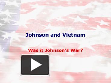 PPT – Johnson and Vietnam PowerPoint presentation | free to view - id ...