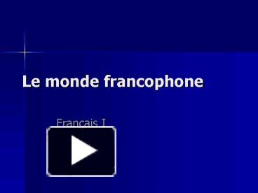 Le monde francophone presentation | free to view