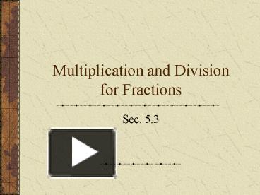 Multiplication and Division for Fractions presentation | free to view