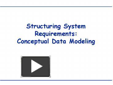 Structuring System Requirements: Conceptual Data Modeling presentation | free to view