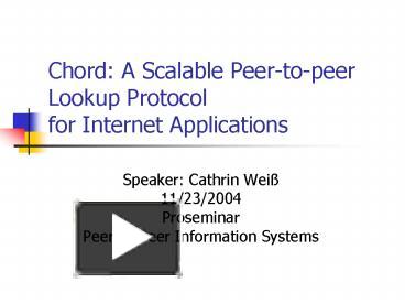 Chord: A Scalable Peer-to-peer Lookup Protocol for Internet Applications presentation | free to view