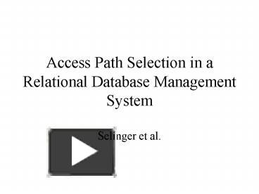 Access Path Selection in a Relational Database Management System presentation | free to download