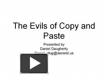 PPT – The Evils of Copy and Paste PowerPoint presentation | free to download - id: 1788fb-ZDc1Z
