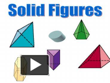 PPT – Solid Figures PowerPoint presentation | free to view - id: 178a51 ...