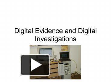 Digital Evidence and Digital Investigations presentation | free to view
