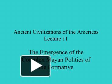 PPT – Ancient Civilizations of the Americas Lecture 11 PowerPoint ...