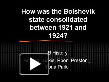 How was the Bolshevik state consolidated between 1921 and 1924 ...