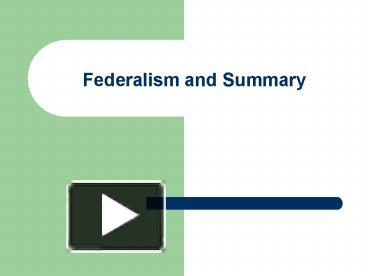 Federalism and Summary presentation | free to view