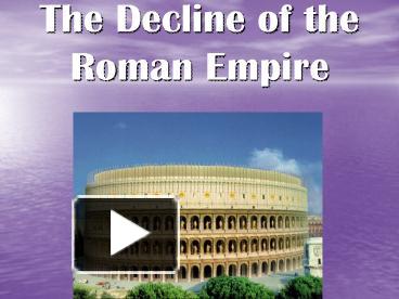 The Decline of the Roman Empire presentation | free to view