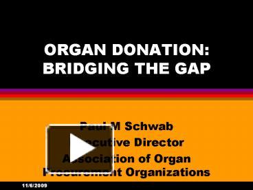 PPT – ORGAN DONATION: BRIDGING THE GAP PowerPoint presentation | free ...