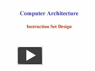 Computer Architecture Instruction Set Design presentation | free to view