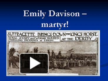 PPT – Emily Davison martyr PowerPoint presentation | free to view - id: 17cb7a-ZDc1Z